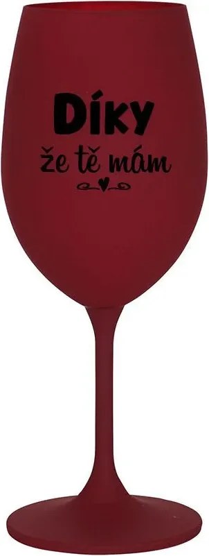 DÍKY ŽE TĚ MÁM - bordo sklenice na víno 350 ml