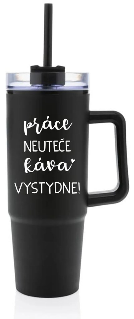 PRÁCE NEUTEČE, KÁVA VYSTYDNE! - černý cestovní termohrnek s průhledným víčkem 900 ml