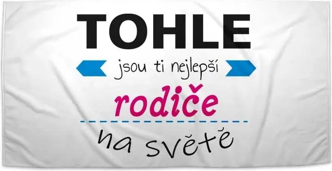 Sablio Ručník Tohle jsou ti nejlepší rodiče na světě - 50x100 cm