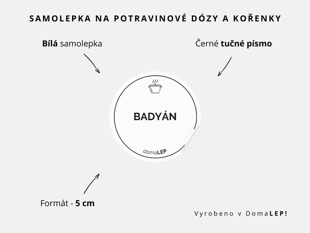 BADYÁN - omyvatelná samolepka na kořenky, výběr rozměrů Ø 5 cm / 5 x 5 cm / 6 x 8 cm | DomaLEP tvar: KOLEČKO, barva: BÍLÁ - ČERNÉ písmo, velikost: Ø 5 cm - základní písmo