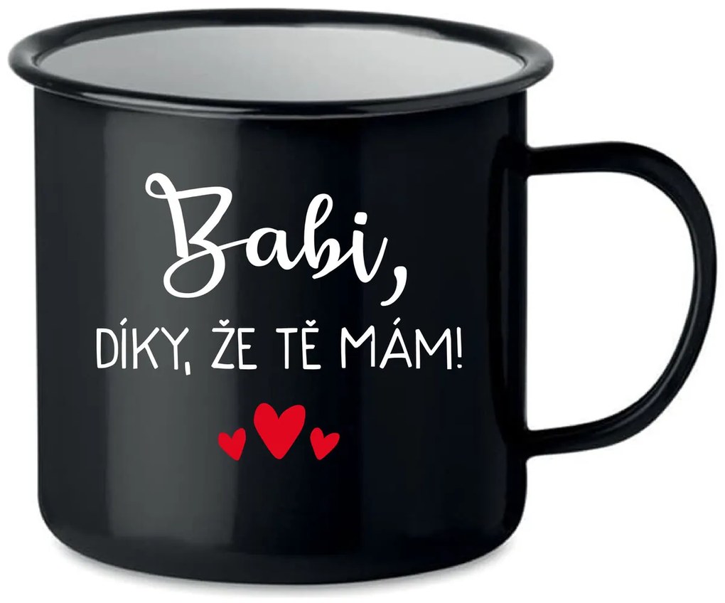 BABI, DÍKY, ŽE TĚ MÁM! - černý plecháček 350 ml