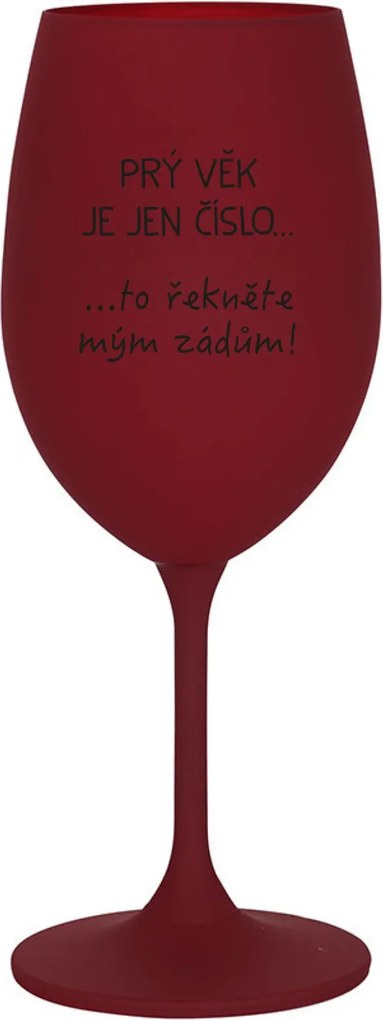 PRÝ VĚK JE JEN ČÍSLO - bordo sklenice na víno 350 ml