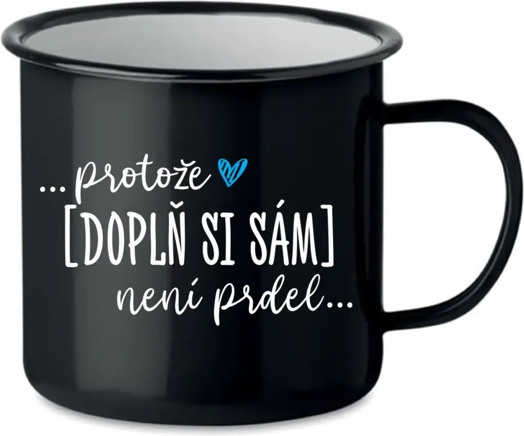 Personalizovaný plecháček - Protože [doplň si sám] není prdel