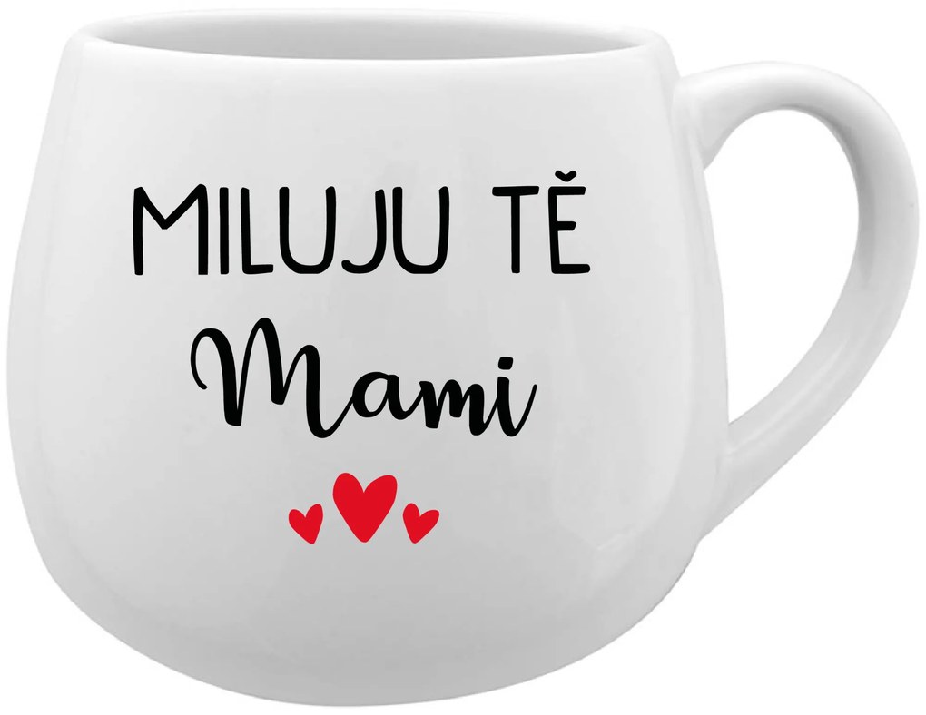 MILUJU TĚ MAMI - bílý keramický hrníček 300 ml