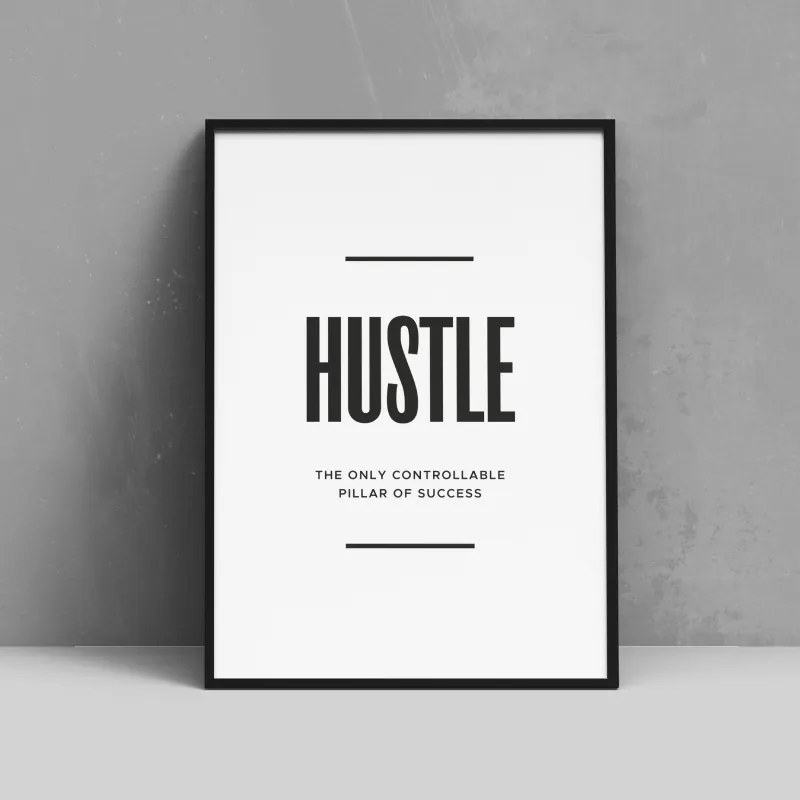 Pixada Hustle - motivační obraz Velikost: B2 - 50x70 cm, Volba rámu: s černým rámem