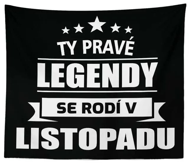 Sablio Deka Ty pravé legendy se rodí v listopadu: 150x120 cm