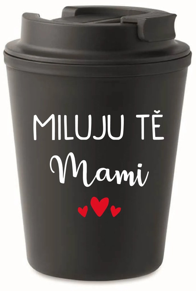 MILUJU TĚ MAMI - černý termohrnek 300 ml