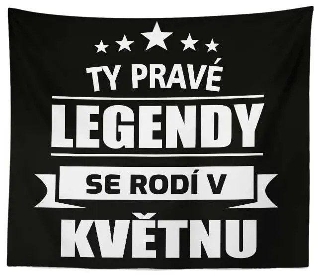 Sablio Deka Ty pravé legendy se rodí v květnu: 150x120 cm