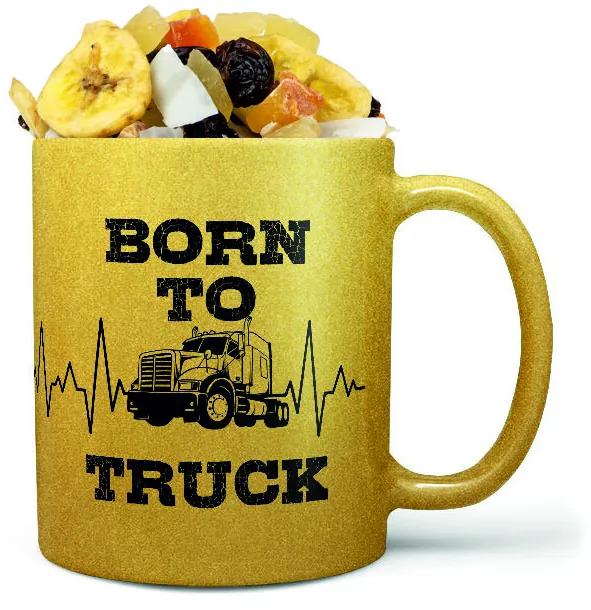 Hrnek Born to truck (zlatý) (Náplň hrníčku: Tropická směs)