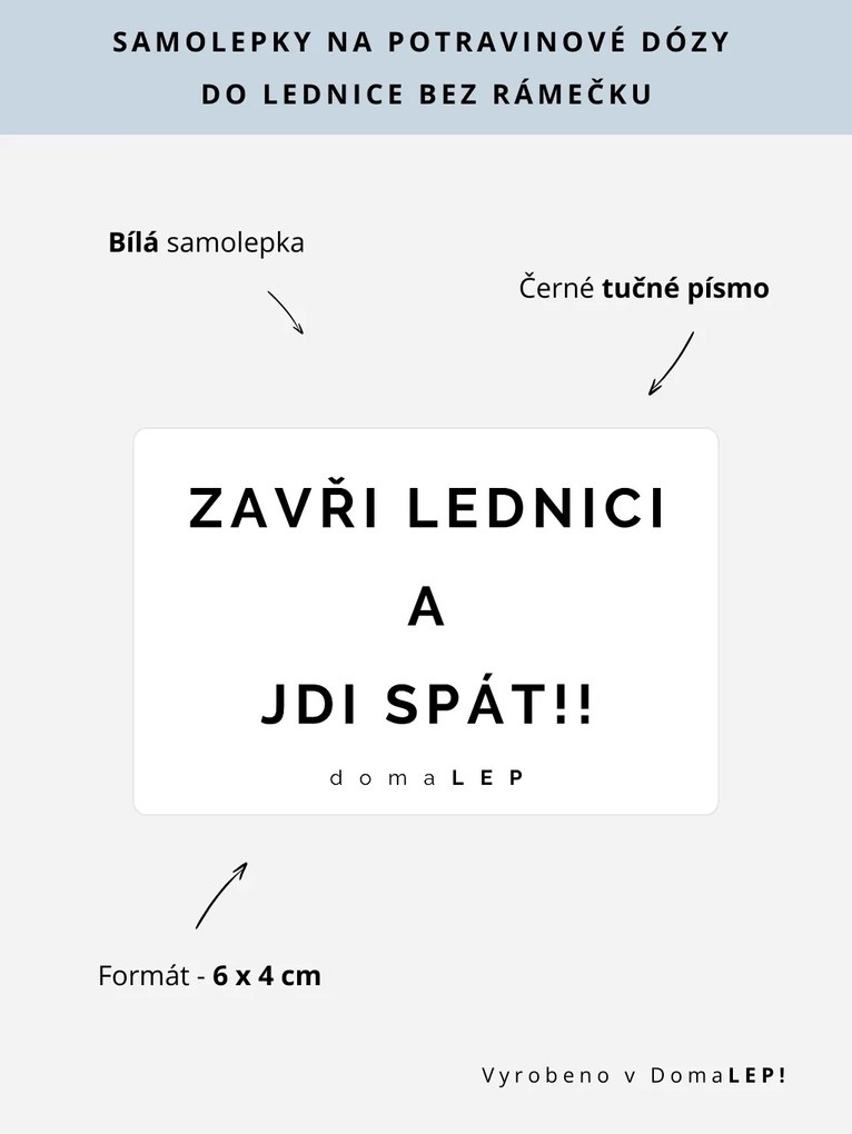 ZAVŘI LEDNICI A JDI SPÁT! - Samolepka na dózy do lednice, 6 x 4 cm