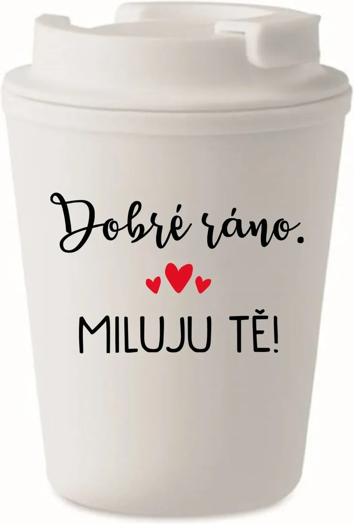 DOBRÉ RÁNO. MILUJU TĚ! - bílý termohrnek 300 ml