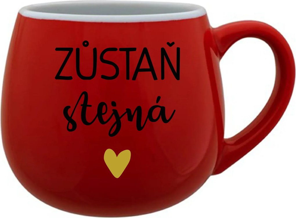ZŮSTAŇ STEJNÁ - červený keramický hrníček 300 ml