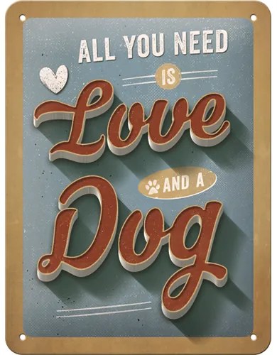 Postershop Plechová cedule: All You Need is Love and a Dog - 20x15 cm