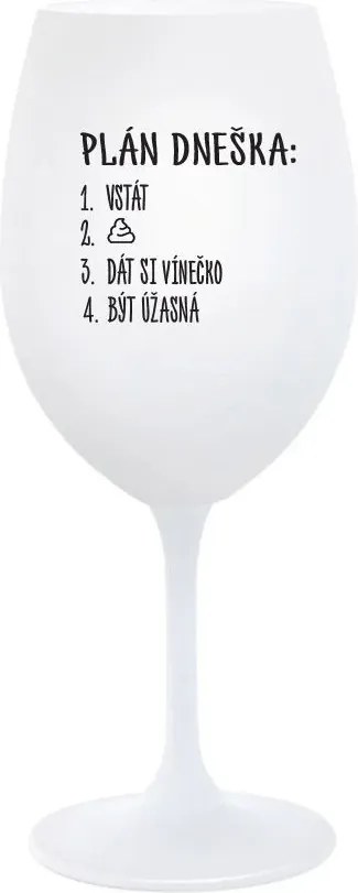 PLÁN DNEŠKA - VSTÁT - bílá  sklenice na víno 350 ml