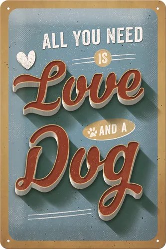 Postershop Plechová cedule: All You Need is Love and a Dog - 30x20 cm