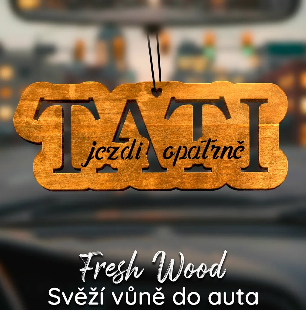Ahome CZ Dřevěná vůně do auta – Tati jezdi opatrně