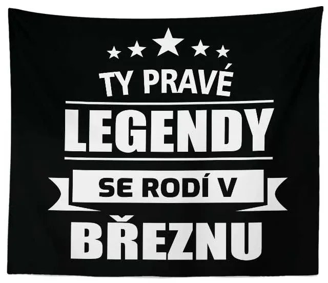 Sablio Deka Ty pravé legendy se rodí v březnu: 150x120 cm