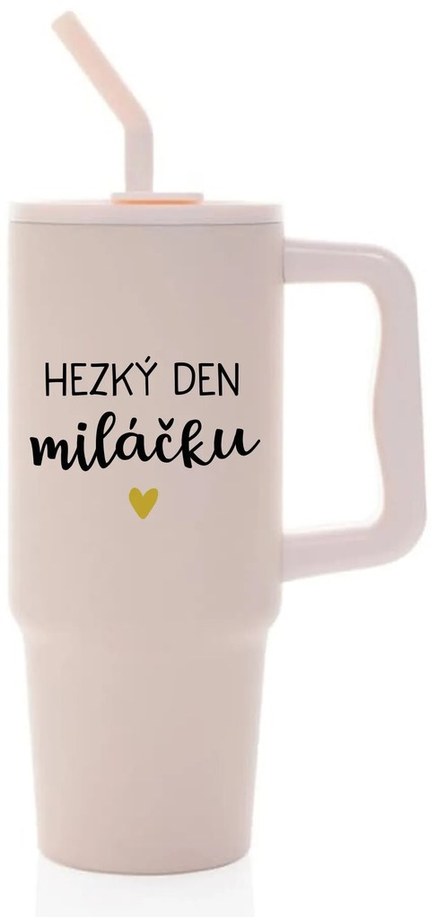 HEZKÝ DEN MILÁČKU - růžový cestovní termohrnek 900 ml
