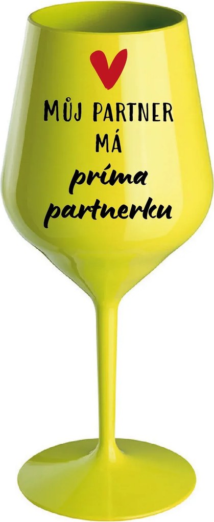 MŮJ PARTNER MÁ PRIMA PARTNERKU - žlutá nerozbitná sklenice na víno 470 ml