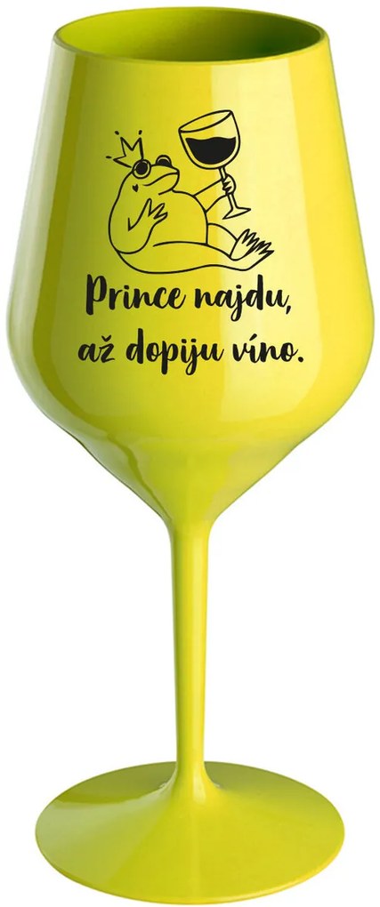 PRINCE NAJDU, AŽ DOPIJU VÍNO. - žlutá nerozbitná sklenička na víno 470 ml