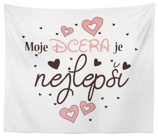 Deka - Moje dcera je nejlepší 190x140 cm