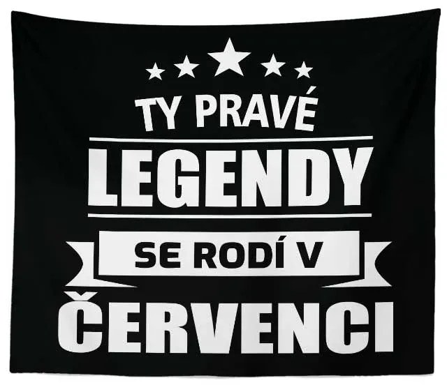 Sablio Deka Ty pravé legendy se rodí v červenci: 150x120 cm
