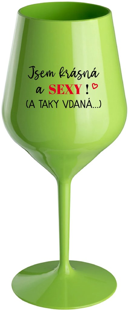 JSEM KRÁSNÁ A SEXY! (A TAKY VDANÁ...) - zelená nerozbitná sklenice na víno 470 ml