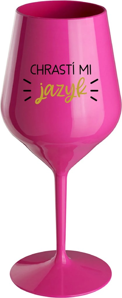 CHRASTÍ MI JAZYK - růžová nerozbitná sklenice na víno 470 ml