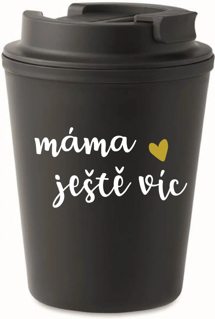 MÁMA JEŠTĚ VÍC - černý termohrnek 300 ml