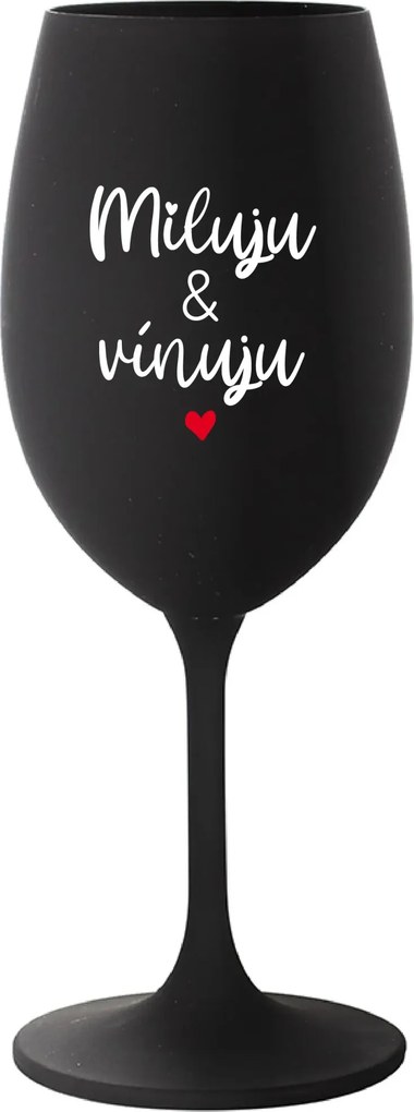 MILUJU & VÍNUJU - černá sklenice na víno 350 ml