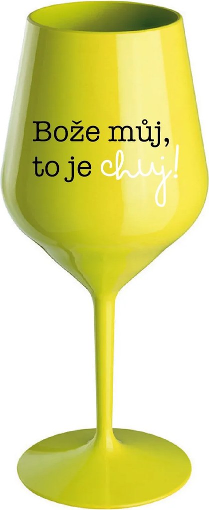 BOŽE MŮJ, TO JE CHUJ - žlutá nerozbitná sklenice na víno 470 ml