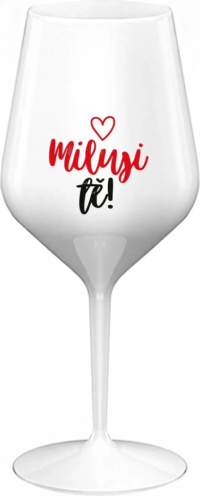MILUJI TĚ! (SRDÍČKO) - bílá nerozbitná sklenice na víno 470 ml