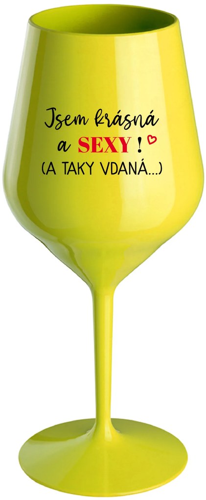 JSEM KRÁSNÁ A SEXY! (A TAKY VDANÁ...) - žlutá nerozbitná sklenice na víno 470 ml