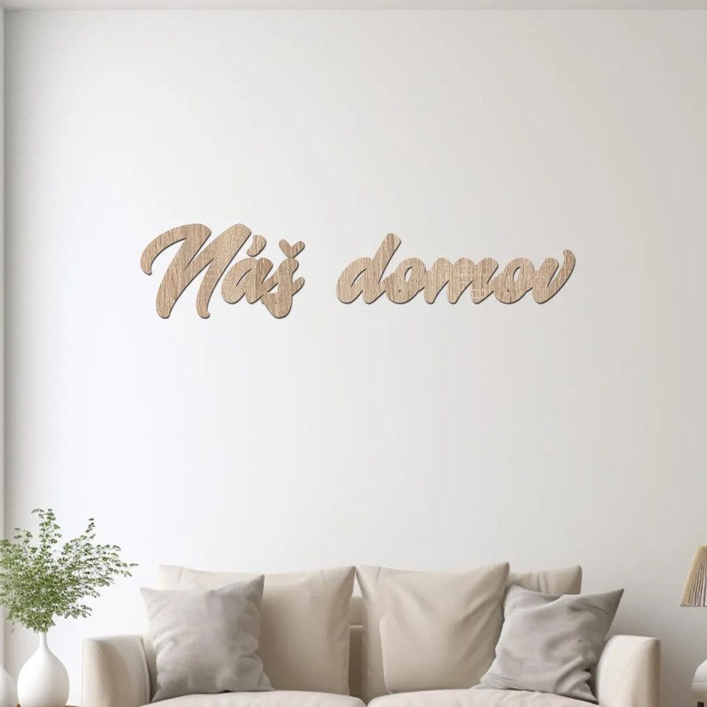 dřevo života Dřevěný nápis NÁŠ DOMOV Zvolte rozměr (cm): 60x13, Zvolte barvu dekoru: Javor