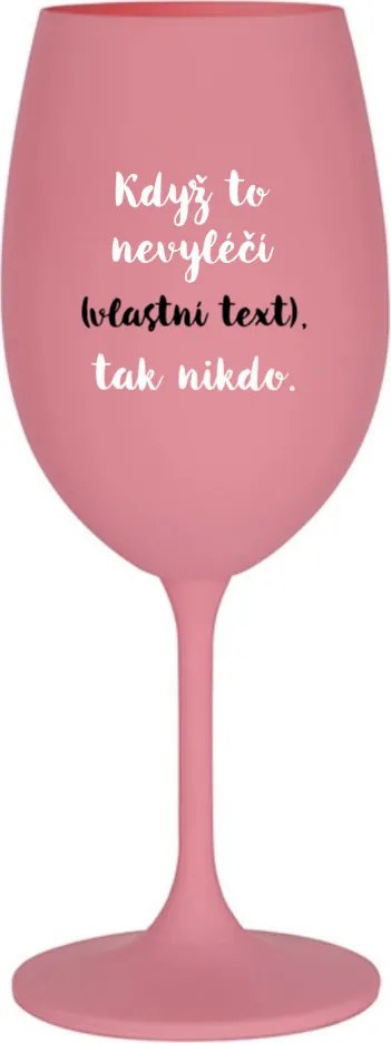 Personalizovaná sklenice - když to nezvládne … tak nikdo