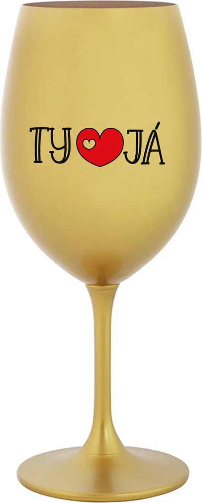 TY A JÁ - zlatá sklenice na víno 350 ml