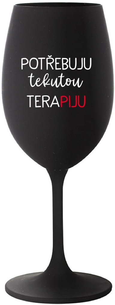 POTŘEBUJU TEKUTOU TERAPIJU - černá sklenice na víno 350 ml