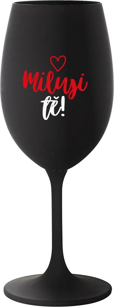 MILUJI TĚ! (SRDÍČKO) - černá sklenice na víno 350 ml