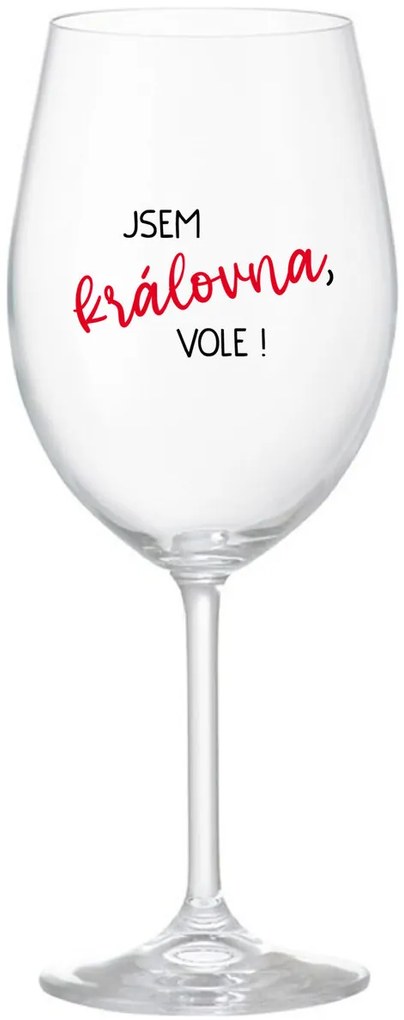 JSEM KRÁLOVNA, VOLE! - čirá sklenice na víno s nápisem 350 ml