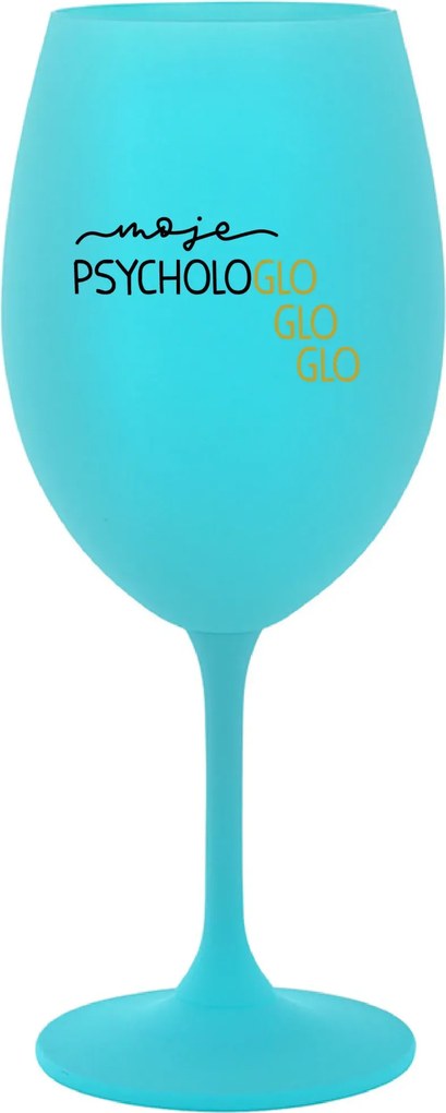 MOJE PSYCHOLOGLOGLOGLO - tyrkysová sklenice na víno 350 ml