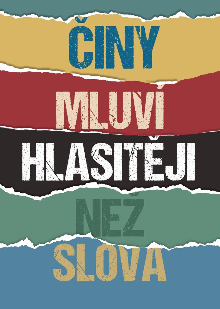 Motivační plakát - Činy mluví hlasitěji než slova FeelHappy.cz Velikost plakátu: A0 (84 x 119 cm)
