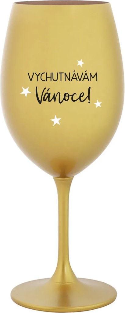 VYCHUTNÁVÁM SI VÁNOCE - zlatá sklenice na víno 350 ml