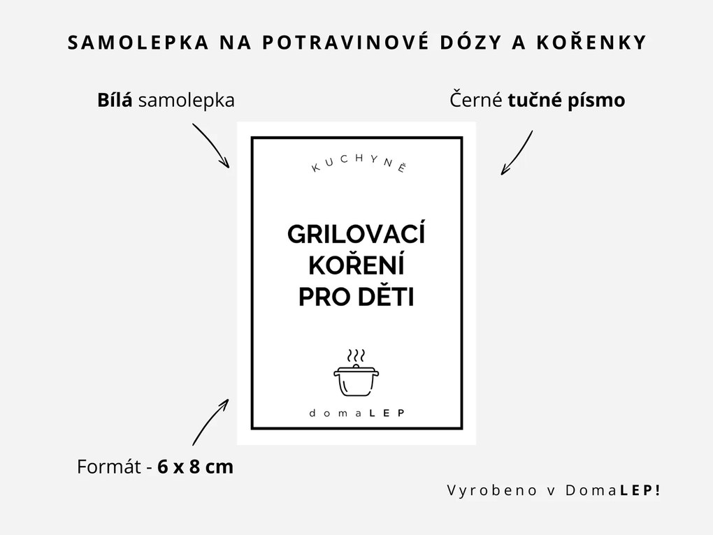 GRILOVACÍ KOŘENÍ PRO DĚTI - omyvatelná samolepka na kořenky, výběr rozměrů Ø 5 cm / 5 x 5 cm / 6 x 8 cm | DomaLEP tvar: OBDÉLNÍK, barva: BÍLÁ - ČERNÉ písmo, velikost: š. 6 cm x v. 8 cm – základní písmo