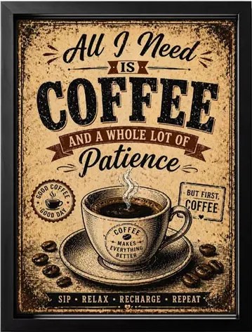 Need coffee - obraz - Káva a trpělivost v retro stylu 10 - A2 – 420 × 594 mm - 459 Kč