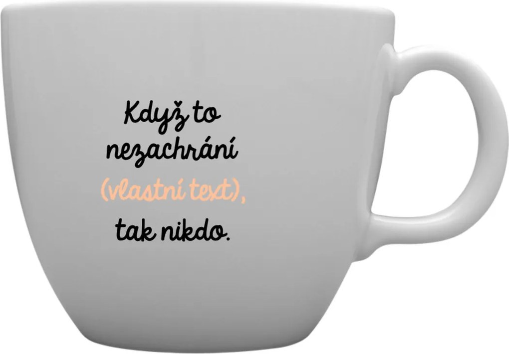 Personalizovaný MEGA XXL keramický hrnek 1 000 ml - když to nezvládne … tak nikdo