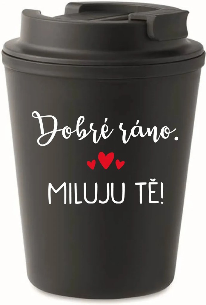 DOBRÉ RÁNO. MILUJU TĚ! - černý termohrnek 300 ml