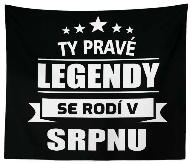 Sablio Deka Ty pravé legendy se rodí v srpnu: 150x120 cm