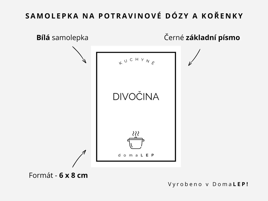 DIVOČINA - omyvatelná samolepka na kořenky, výběr rozměrů Ø 5 cm / 5 x 5 cm / 6 x 8 cm | DomaLEP tvar: OBDÉLNÍK, barva: BÍLÁ - ČERNÉ písmo, velikost: š. 6 cm x v. 8 cm – základní písmo