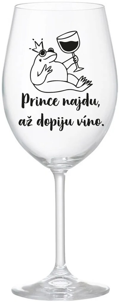 PRINCE NAJDU, AŽ DOPIJU VÍNO. - čirá sklenice na víno 350 ml