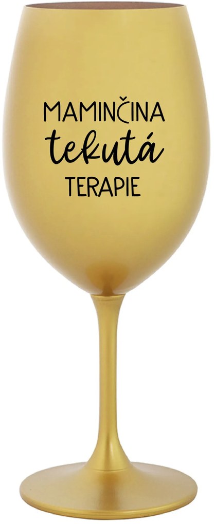 MAMINČINA TEKUTÁ TERAPIE - zlatá sklenice na víno 350 ml